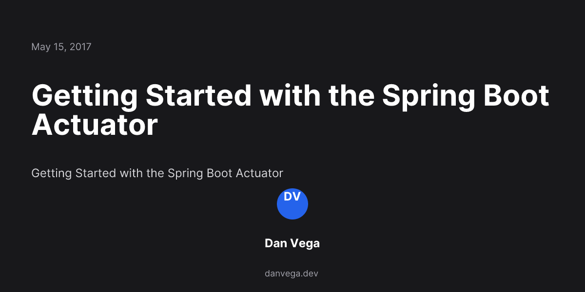 Getting Started with the Spring Boot Actuator