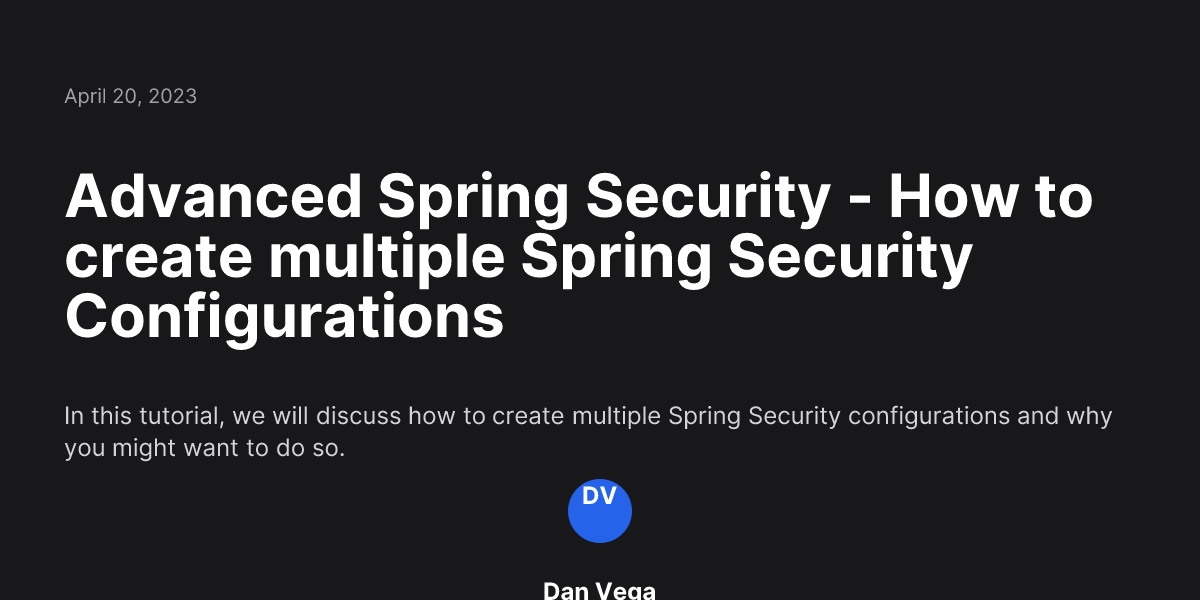 Advanced Spring Security - How to create multiple Spring Security ...