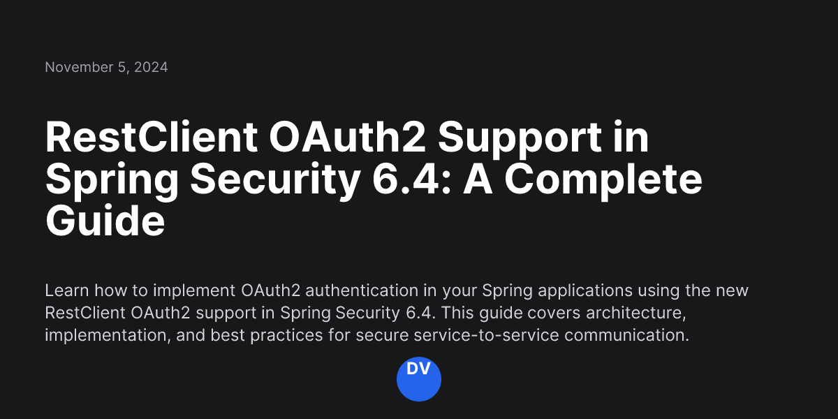 RestClient OAuth2 Support in Spring Security 6.4: A Complete Guide
