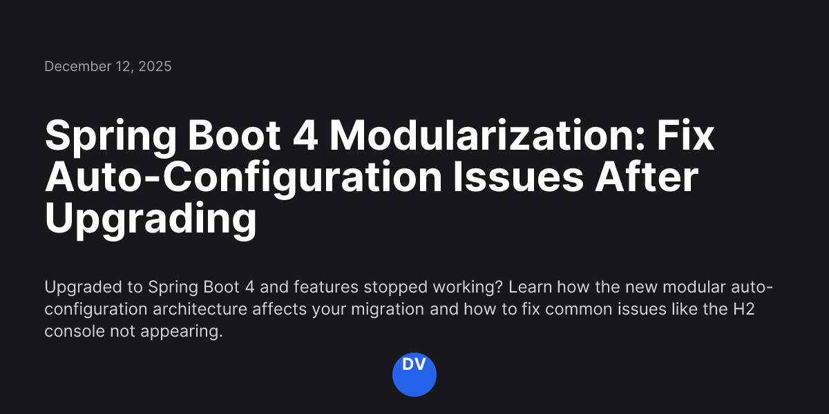 Spring Boot 4 Modularization: Fix Auto-Configuration Issues After Upgrading