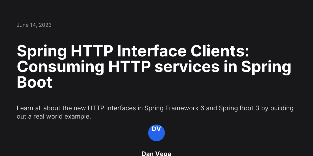 Spring HTTP Interface Clients: Consuming HTTP services in Spring Boot
